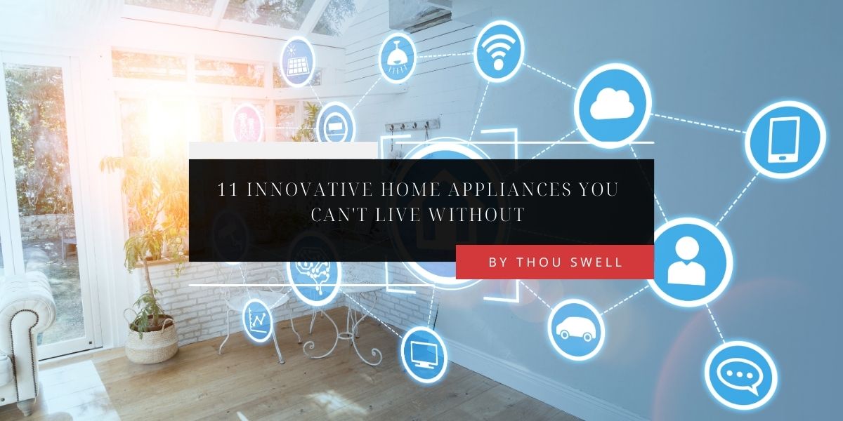 11 Innovative Home Appliances You Can't Live Without