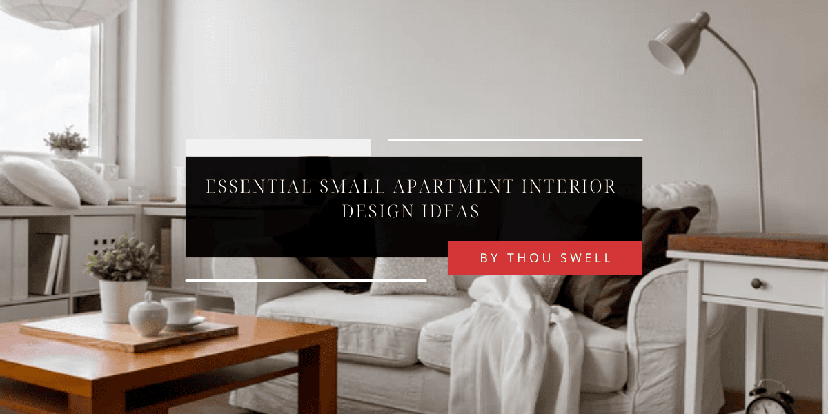 15 Essential Small Apartment Interior Design Ideas