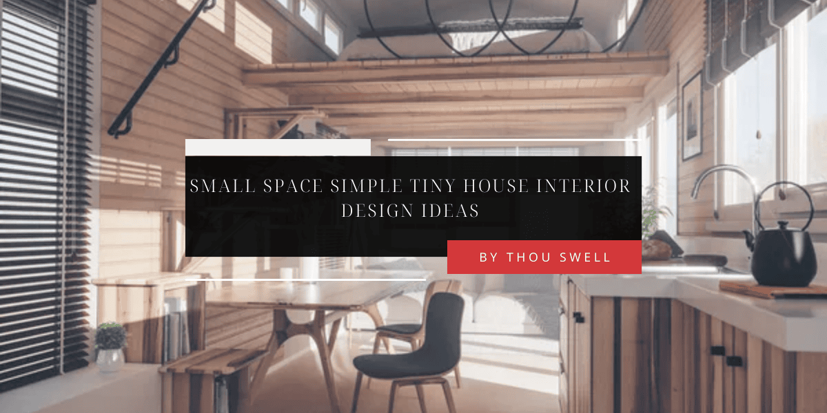 11 Genius Small Space Simple Tiny House Interior Design Ideas