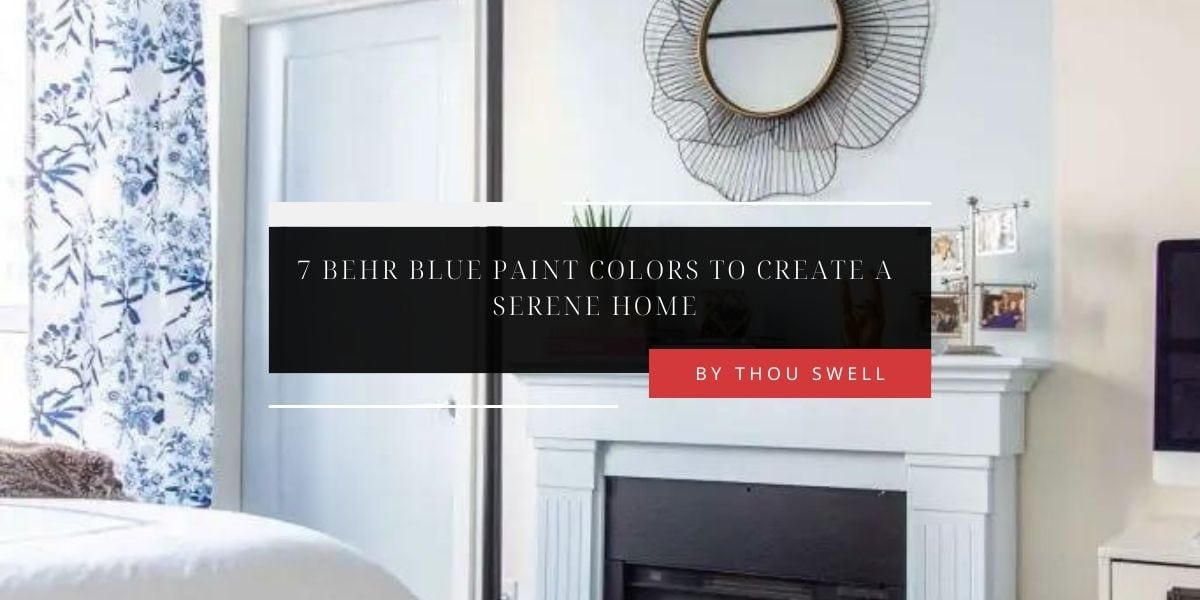 7 Behr Blue Paint Colors to Create a Serene Home